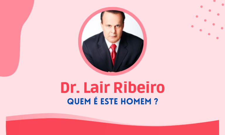 Quem é o verdadeiro Lair Ribeiro? - Portal Dr Lair Ribeiro